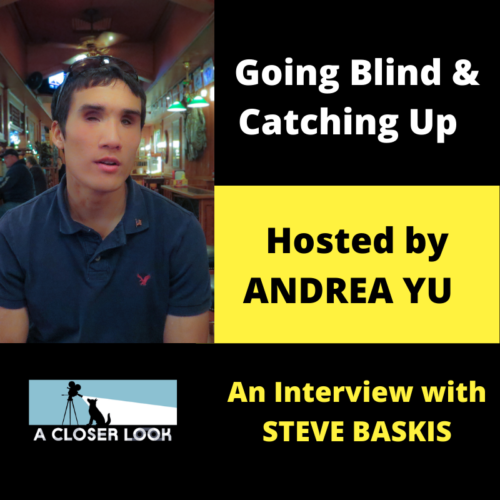 Going Blind & Catching Up with Andrea Yu: An Interview with Steve ...